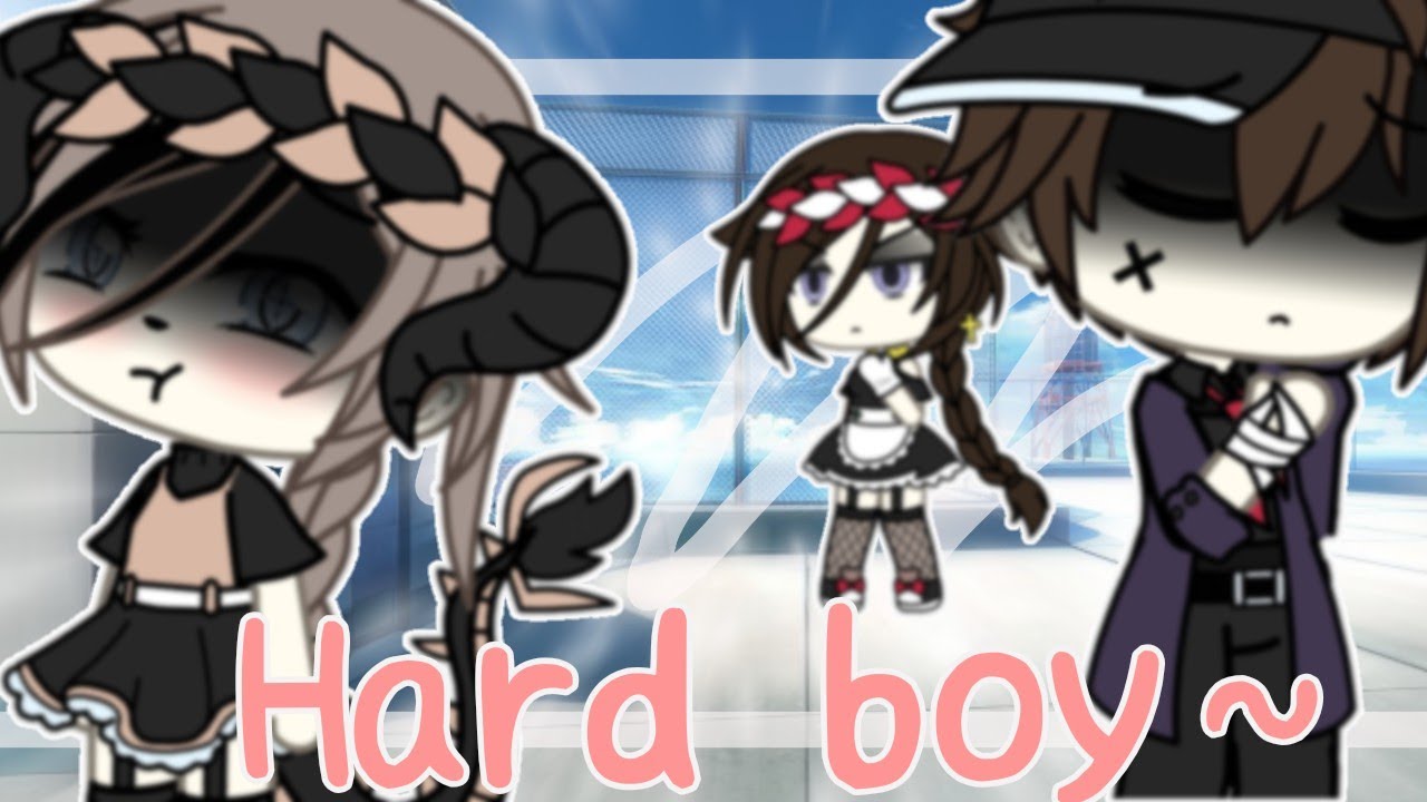 ~клип:Hard boy~[GLMV]•gacha life• - YouTube