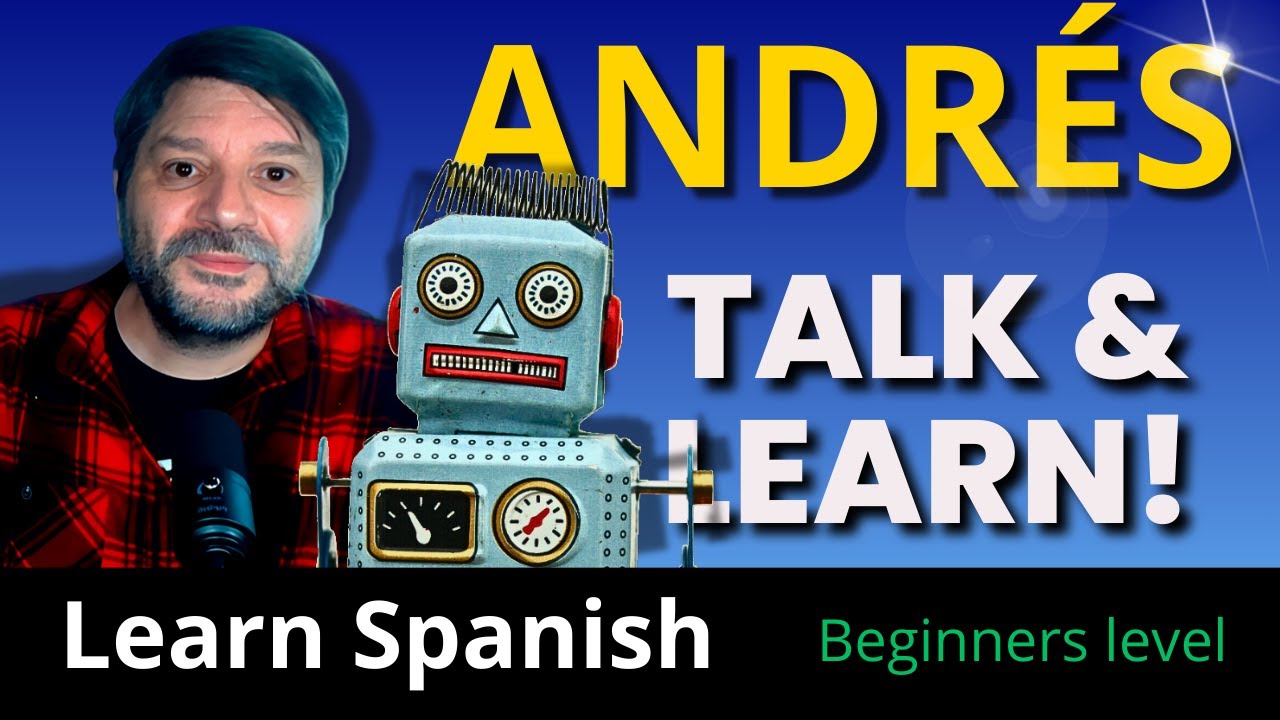 LEARN SPANISH: 🤖A Fun Conversation with AI Andrés! ⚙️- Your Spanish ...