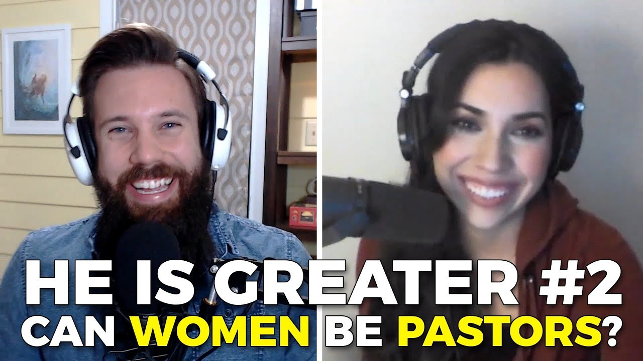 #2 Can Women be Pastors? with Ash Soular || He Is Greater Podcast - YouTube