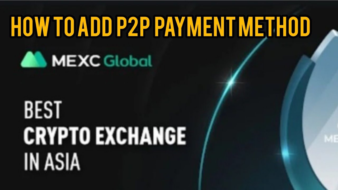 Mexc P2p How To Add Payment Method On Mexc Exchange. - YouTube