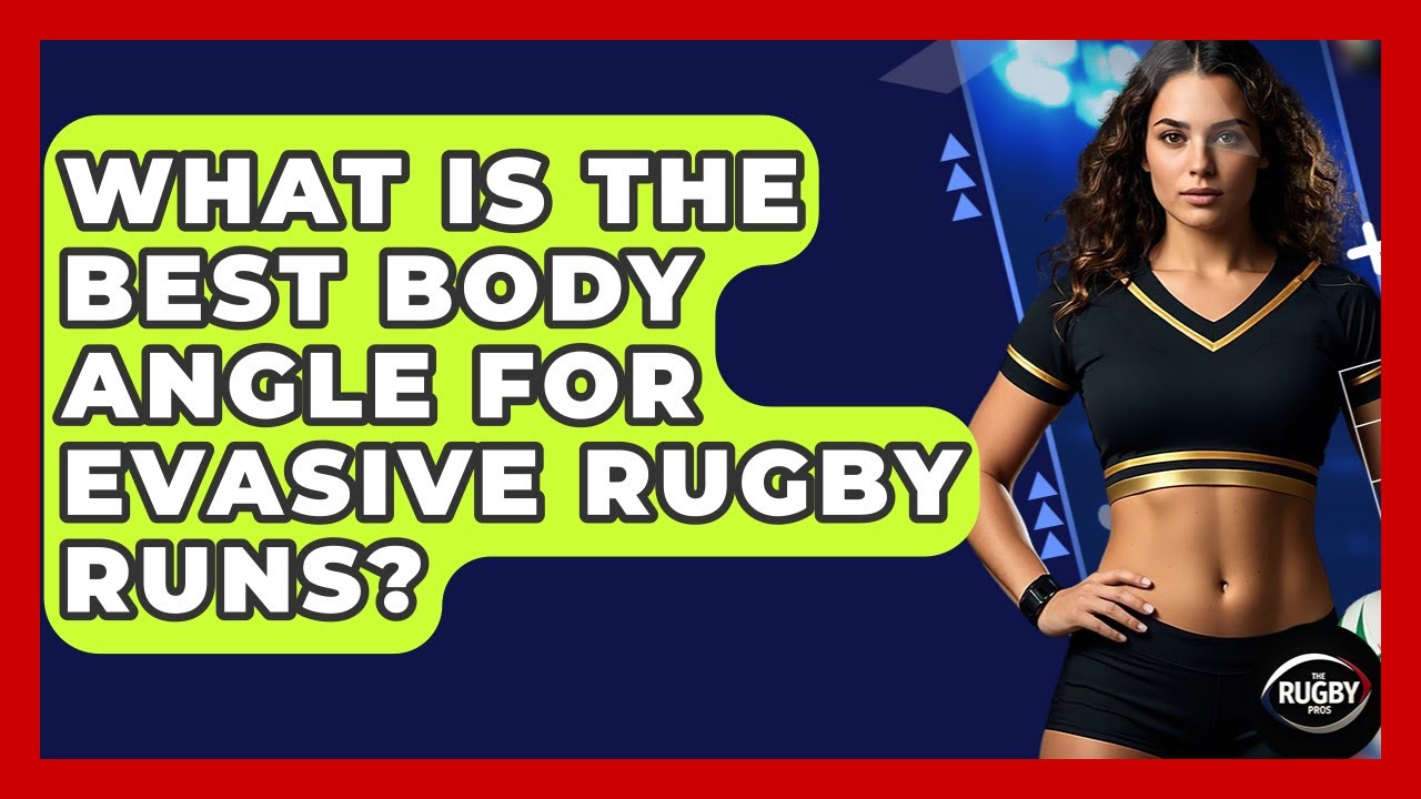 What Is The Best Body Angle For Evasive Rugby Runs? - The Rugby Pros ...