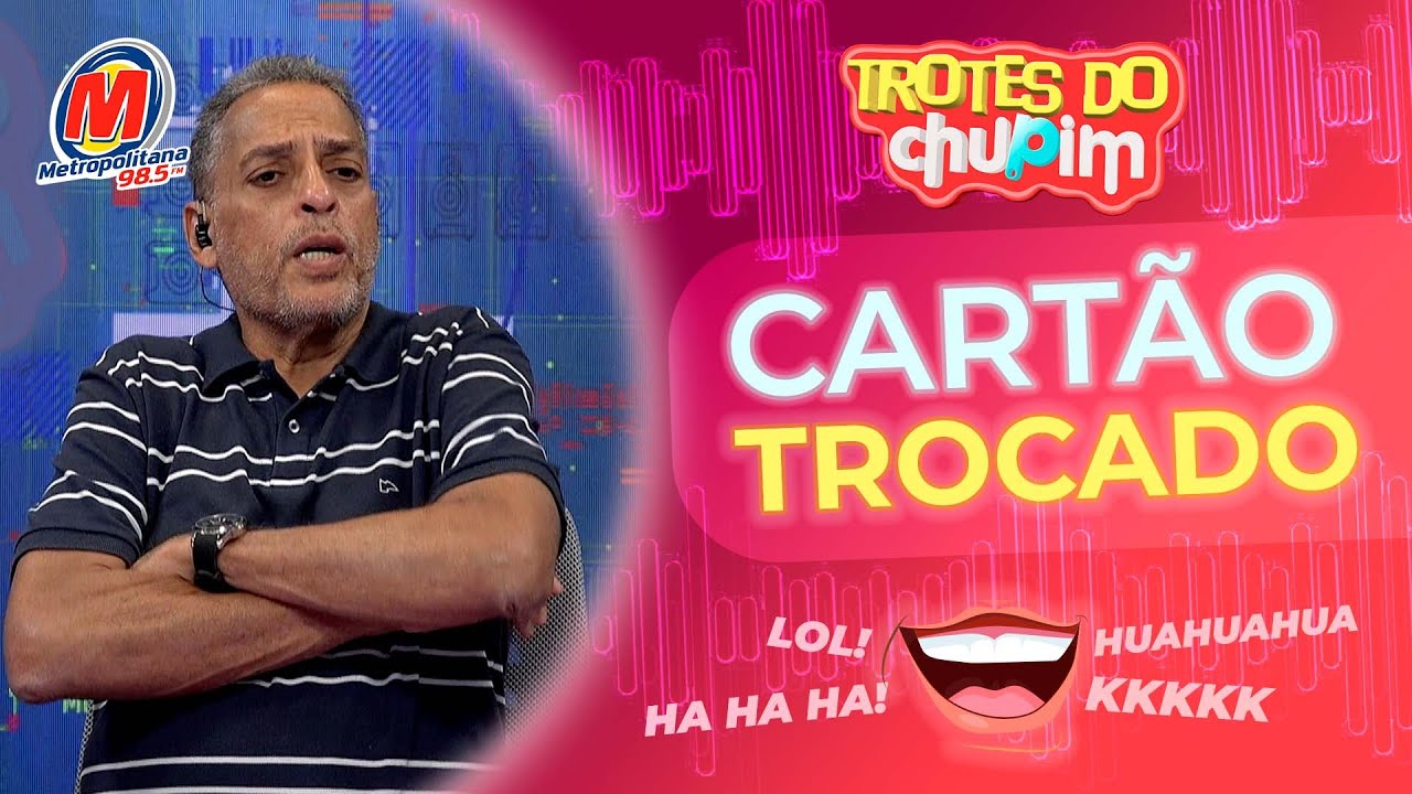 CARTÃO TROCADO - Trotes do Chupim - YouTube