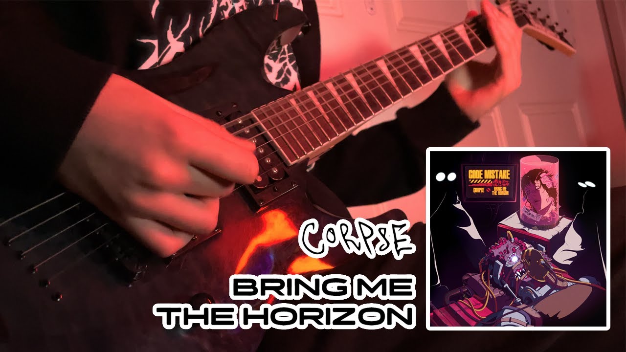 BRING ME THE HORIZON X CORPSE - CODE MISTAKE (Guitar Cover) - YouTube Music