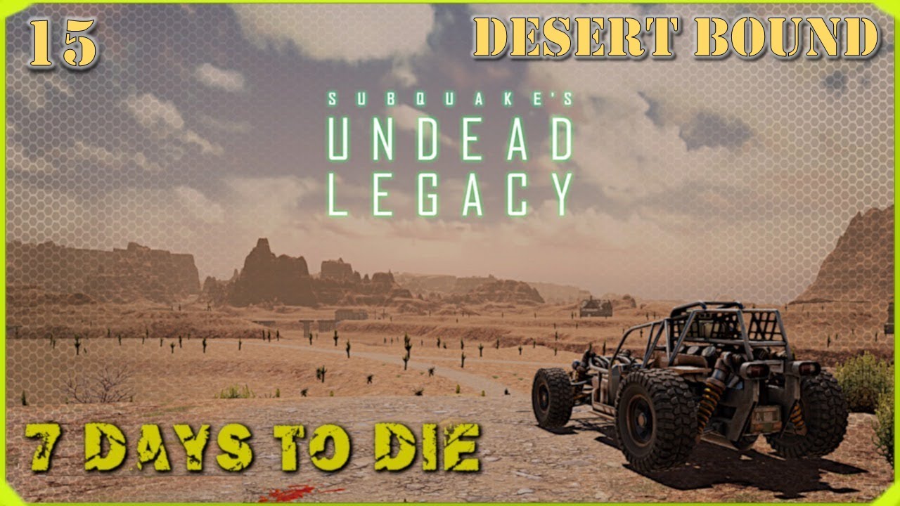7 Days to Die - Undead Legacy - 15 - Desert Bound - YouTube