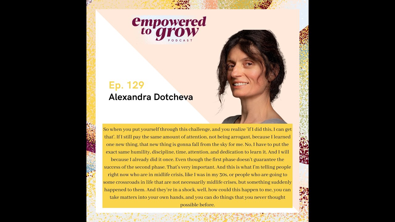 Ep.129 - Alexandra Dotcheva - Choosing your own destiny - YouTube