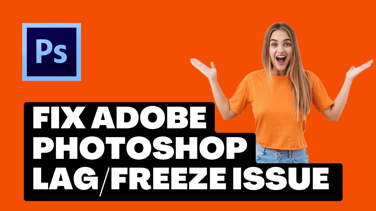 Fix Adobe Photoshop LAG or FREEZE Problem - YouTube