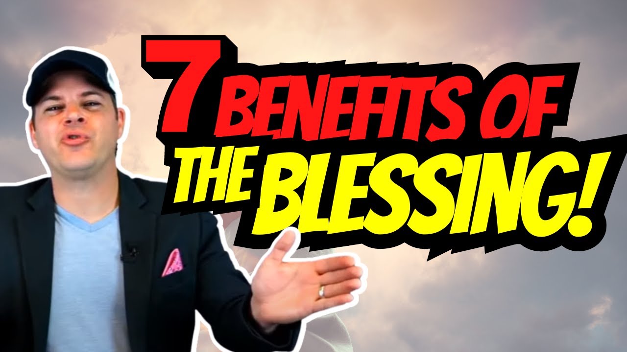 7 Benefits of The BLESSING [and why you want them!] - YouTube