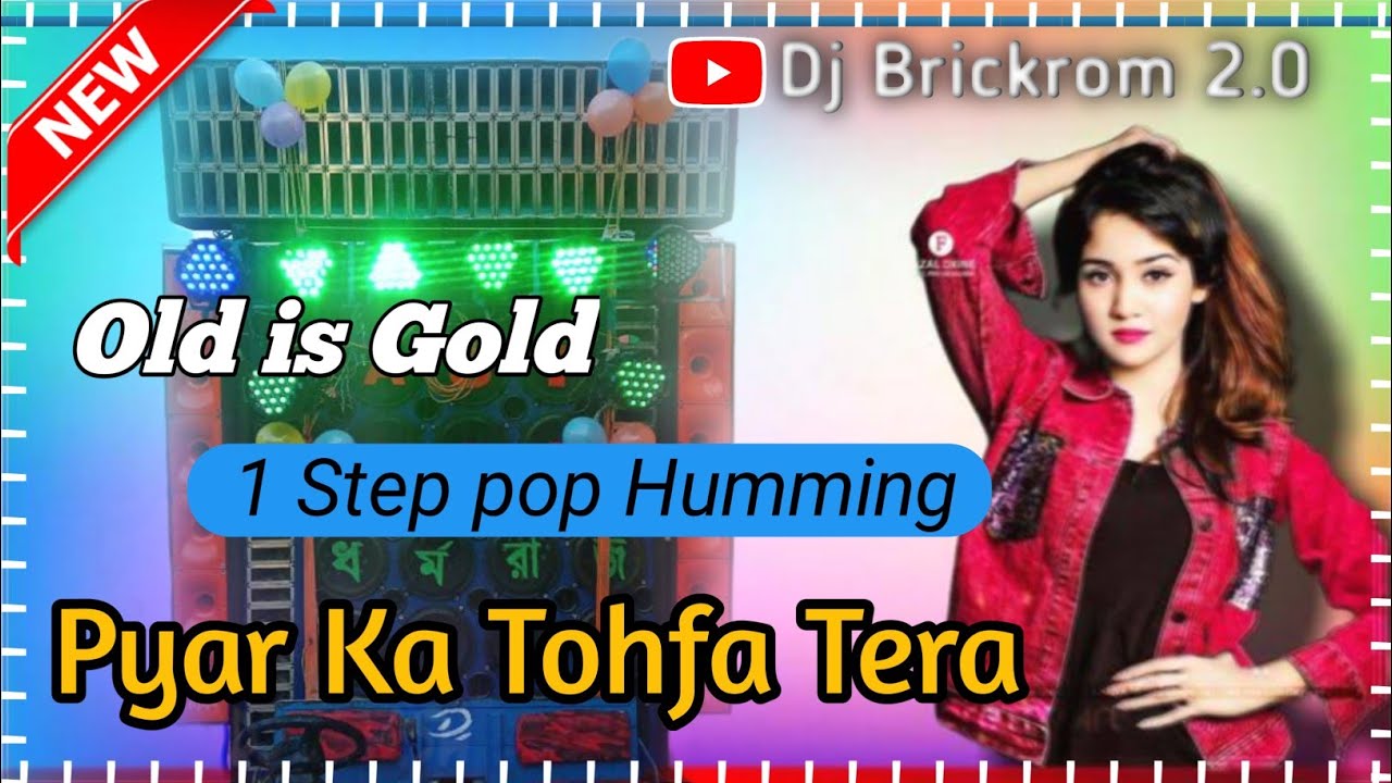 Pyar Ka Tohfa Tera dj (1 Step Broom Humming Mix) old virson - YouTube
