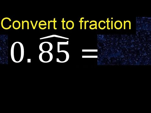 Convert 0.85 to a fraction . Convert repeating decimal to a fraction ...