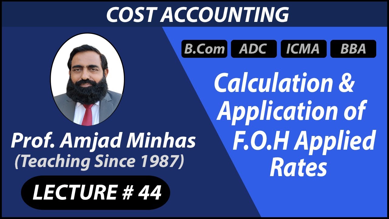 FOH | Calculation & Appliction of FOH Applied rates | Prof Amjad Minhas ...