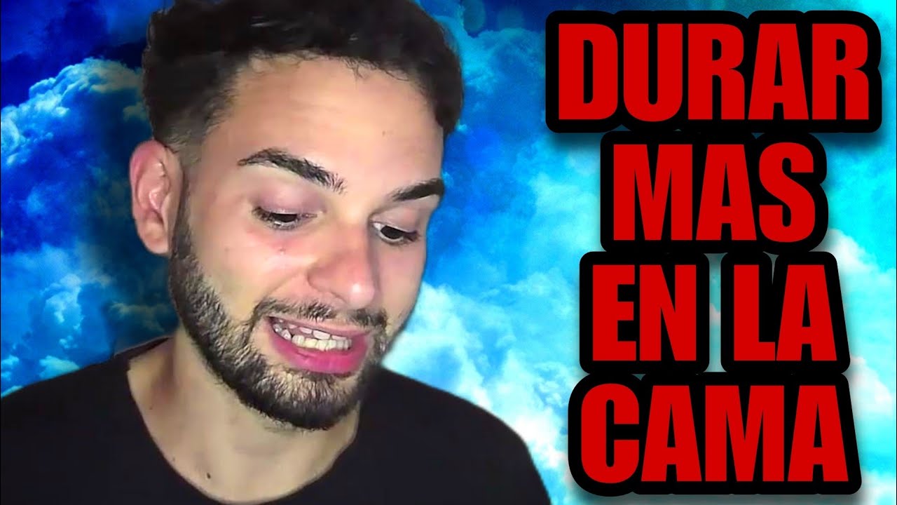 Cómo Durar Más y Aguantar Más En La Cama Fácil (Durar Más En El Sexo ...