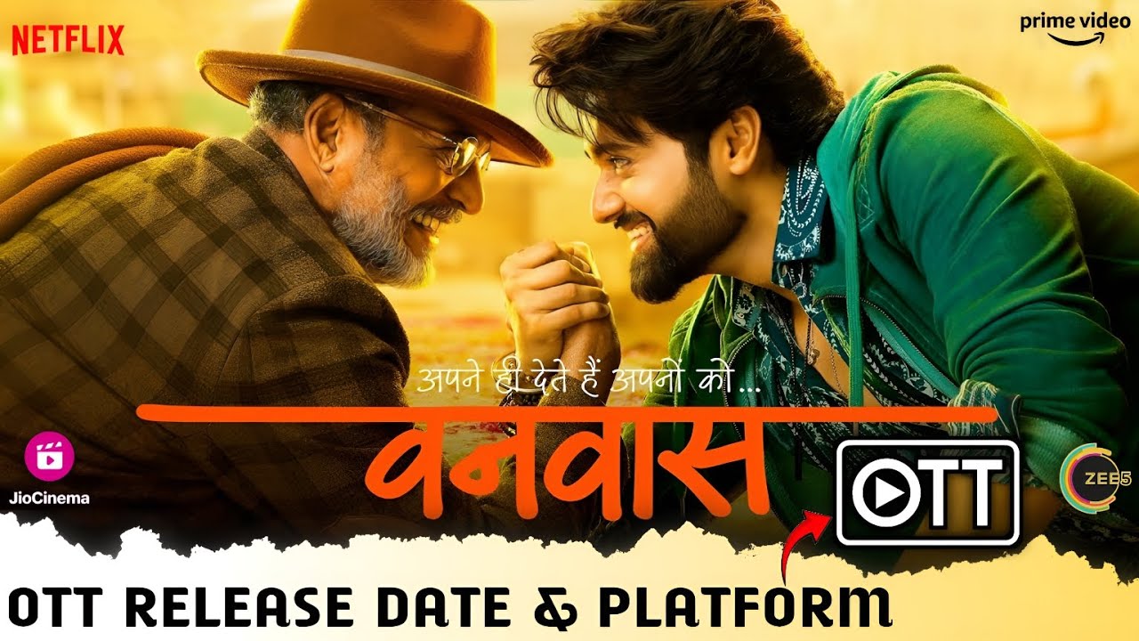 Vanvaas OTT & TV Release Date & Platform | Nana Patekar & Utkarsh ...