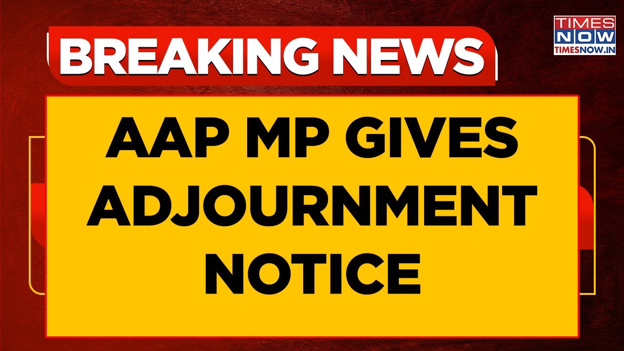 AAP MP Gives Adjournment Notice For Discussion On Yamuna Crisis, Stormy ...
