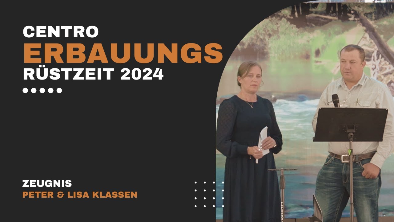 Centro Erbauungs Rüstzeit 2024 Zeugnis - Peter & Lisa Klassen - YouTube