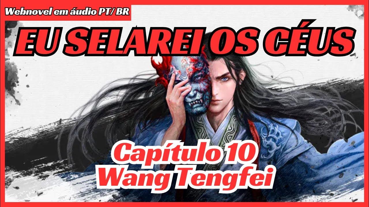 Eu Selarei os Céus - Capítulo 10 Wang Tengfei - YouTube