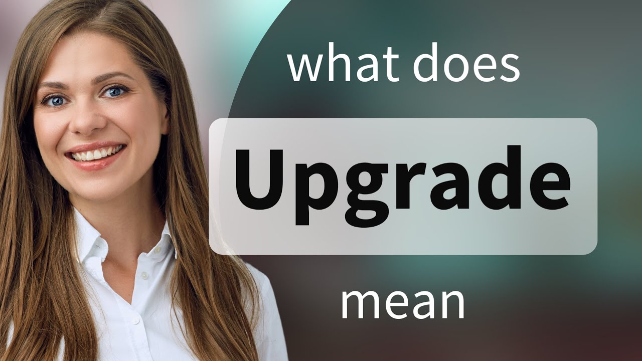 Upgrade | definition of UPGRADE - YouTube