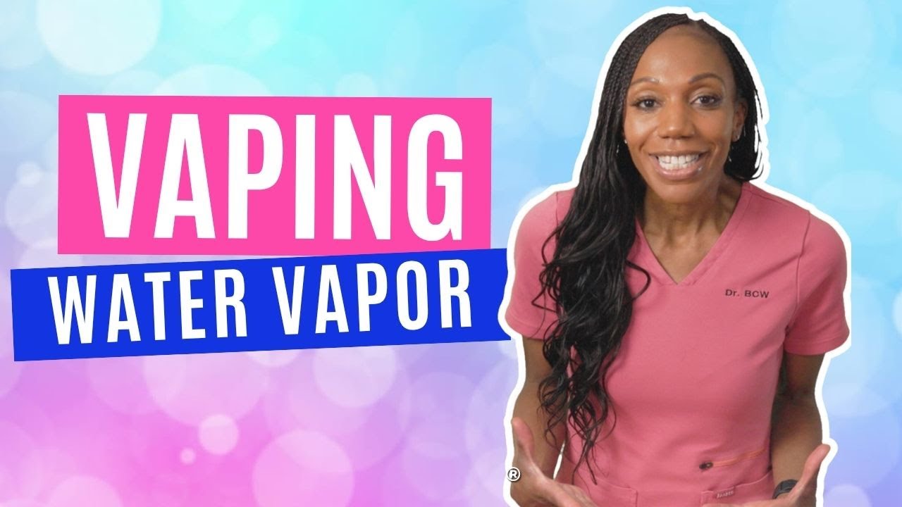 Vaping Just Water Vapor? - YouTube