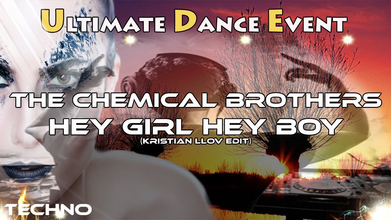 Techno ♫ The Chemical Brothers - Hey Girl Hey Boy (Kristian Llov Edit ...