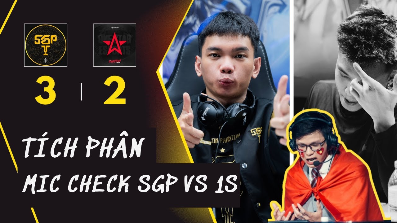 [TÍCH PHÂN] MIC CHECK SGP vs 1S: Và Lại Là Thôi Rồi 1S ơi... Cái Đầu ...