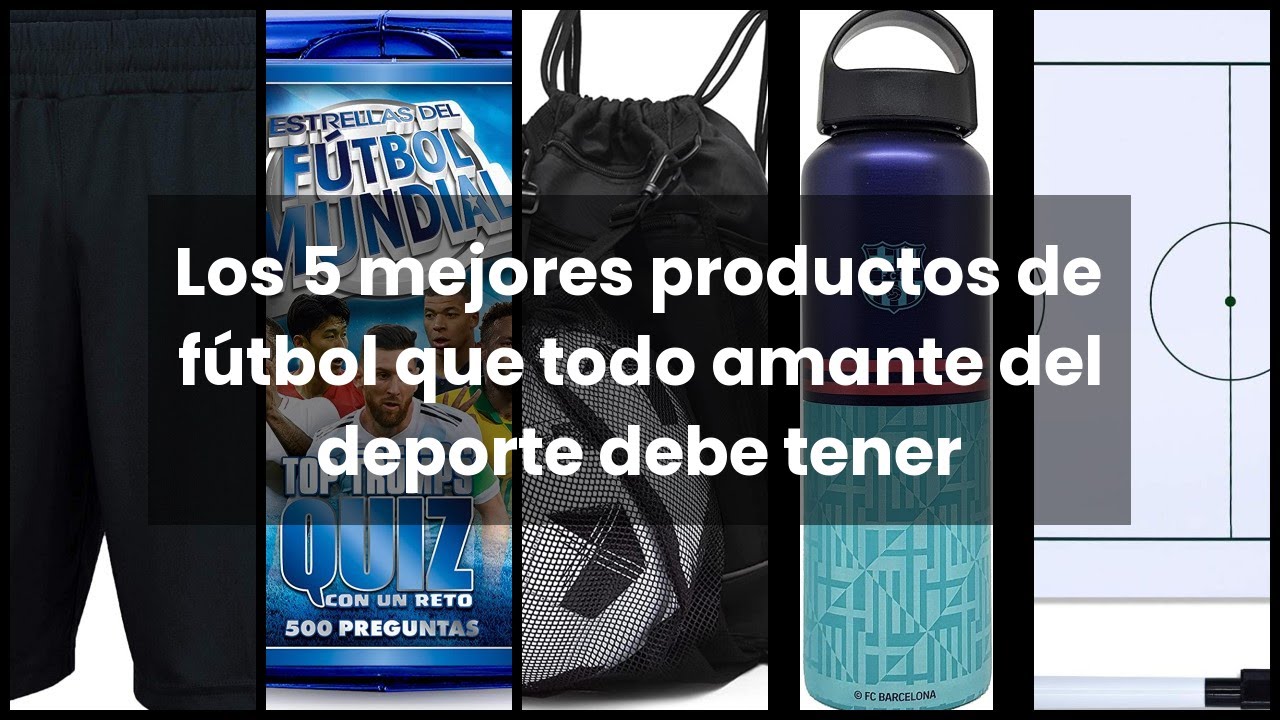 COSAS DE FUTBOL: Los 5 mejores productos de fútbol que todo amante del ...