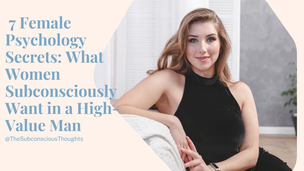 "7 Female Psychology Secrets: What Women Subconsciously Want in a High ...