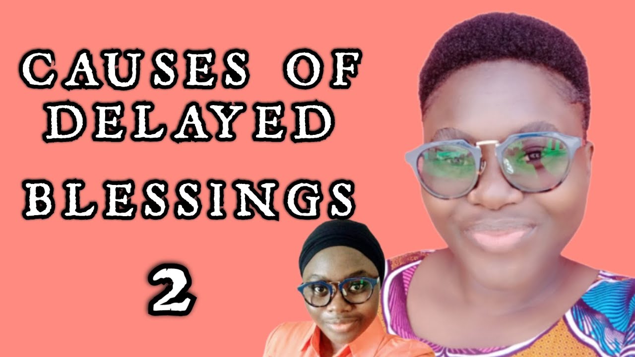 CAUSES OF DELAYED BLESSINGS || Part 2 || FAITHLESSNESS || by Alice ...