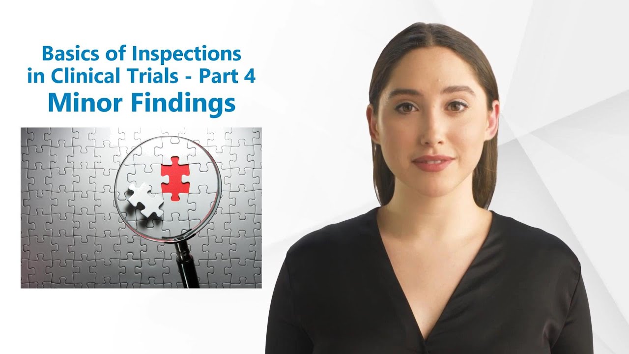 Basics of Inspections in Clinical Trials - Minor Findings - Part 4 ...