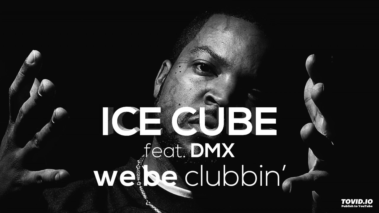 Ice Cube feat. DMX - We Be Clubbin (NEW 2017) - YouTube