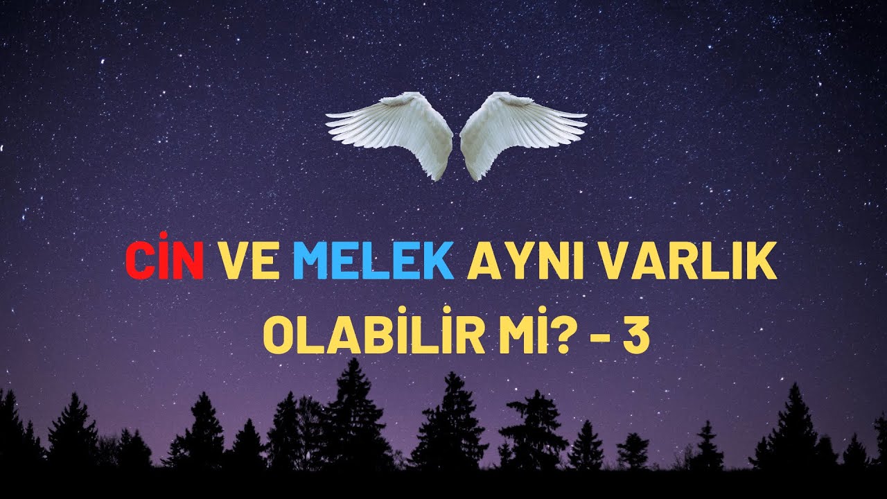 CİN VE MELEK AYNI VARLIK OLABİLİR Mİ? - 3 - YouTube