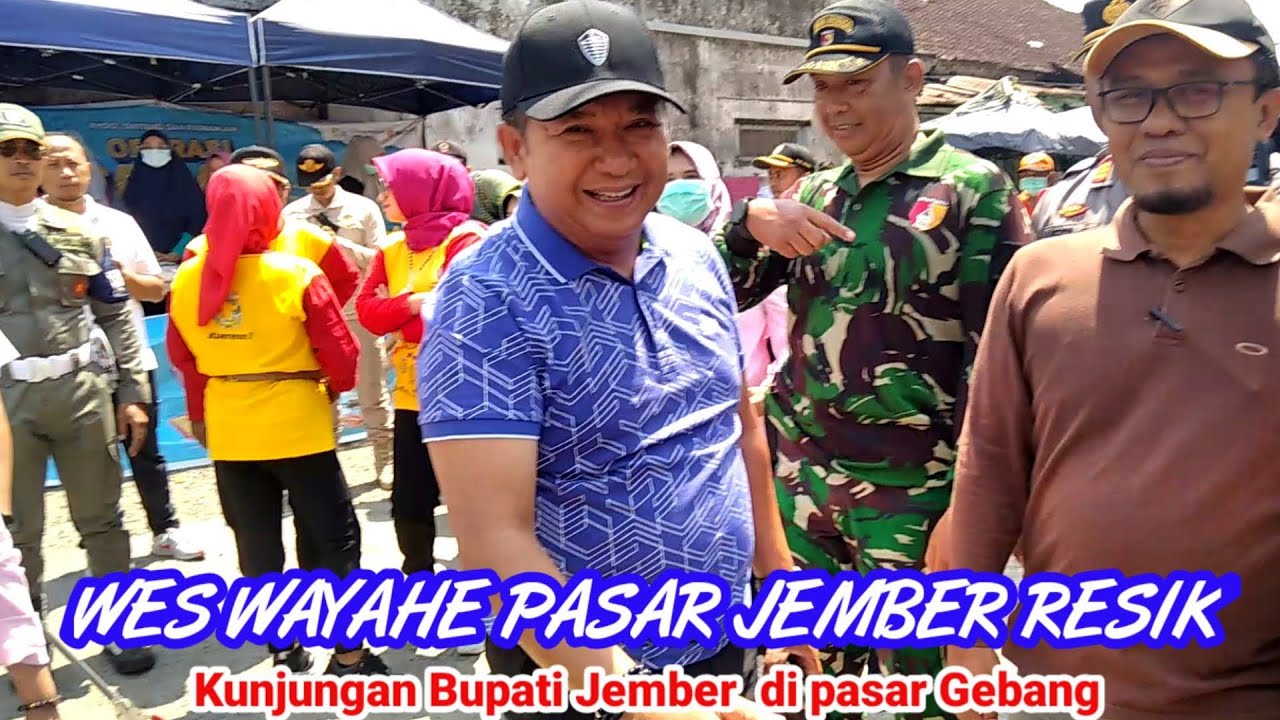 WES WAYAHE PASAR JEMBER RESIK * KUNJUNGAN BUPATI JEMBER KE PASAR GEBANG ...