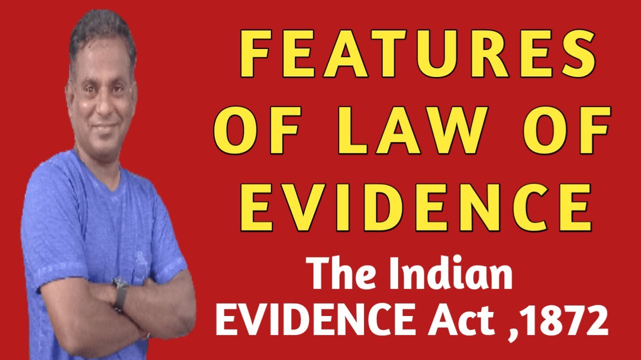 Features of Evidence Act/The Indian Evidence Act, 1872/Law of Evidence ...
