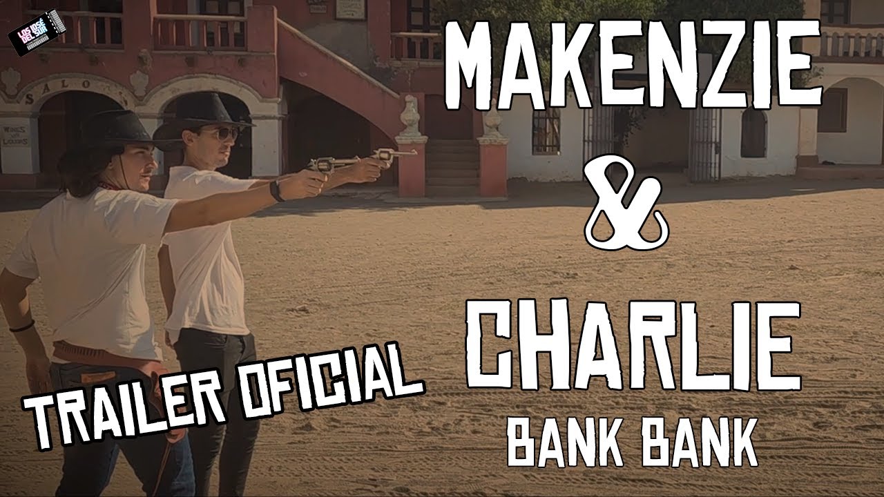 MAKENZIE & CHARLIE - BANK BANK | TRAILER OFICIAL - YouTube