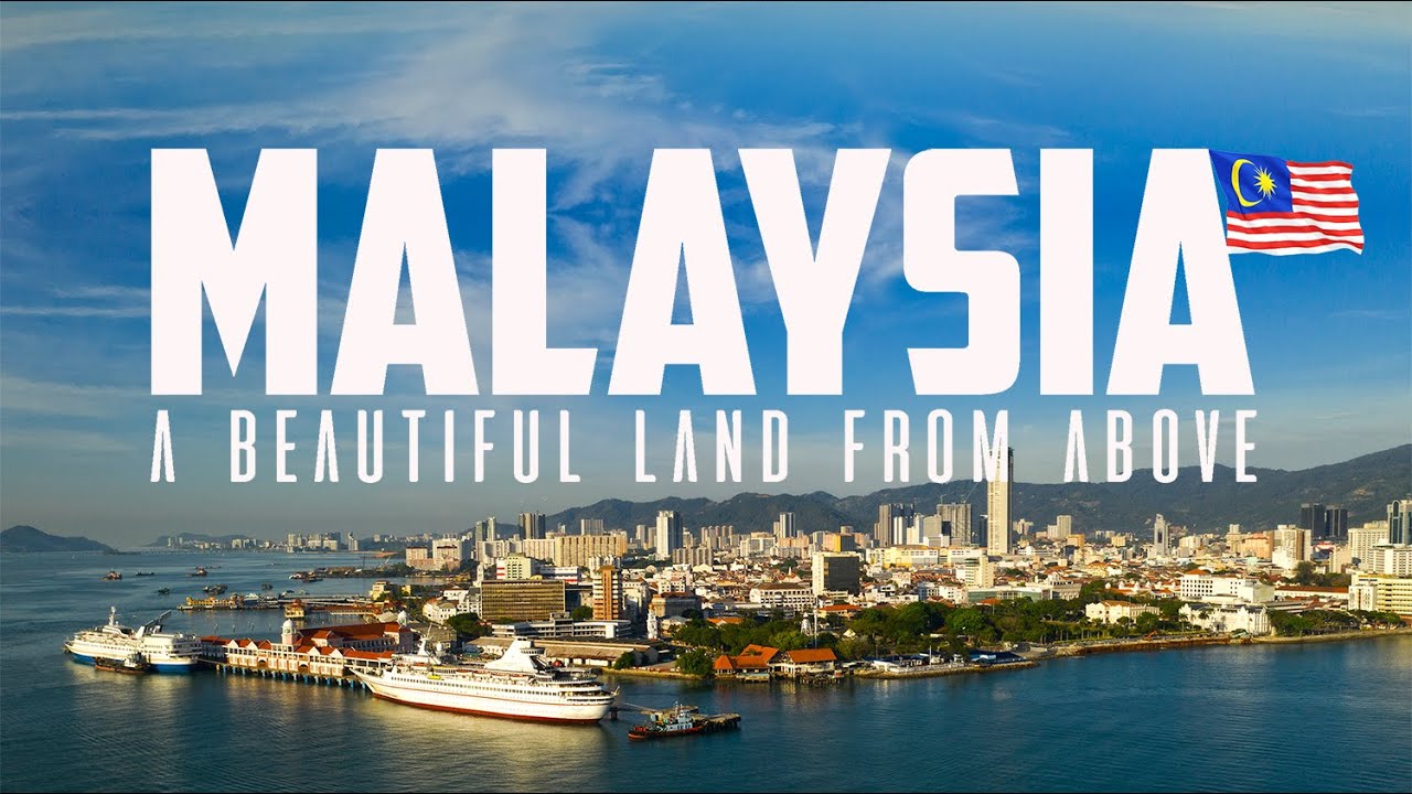 MALAYSIA - A BEAUTIFUL LAND FROM ABOVE - YouTube