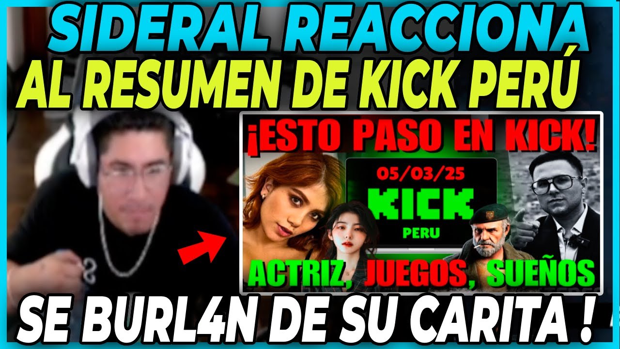 SIDERAL REACCIONA A LO QUE PASO EN KICK PERU 05-03-25 | SE BURLAN DE SU ...