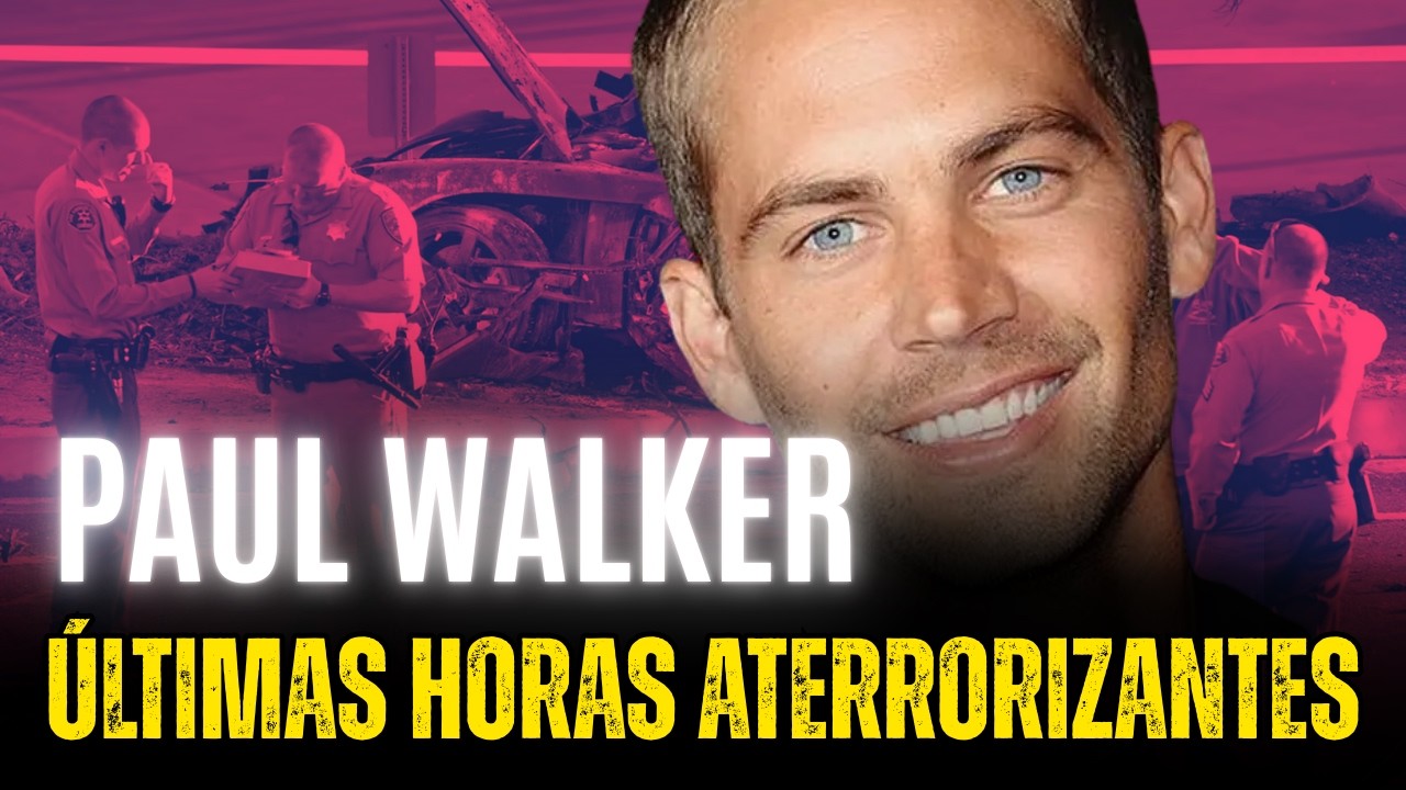 AS ÚLTIMAS HORAS ATERRORIZANTES DE PAUL WALKER! DOCUMENTÁRIO | FATOS ...