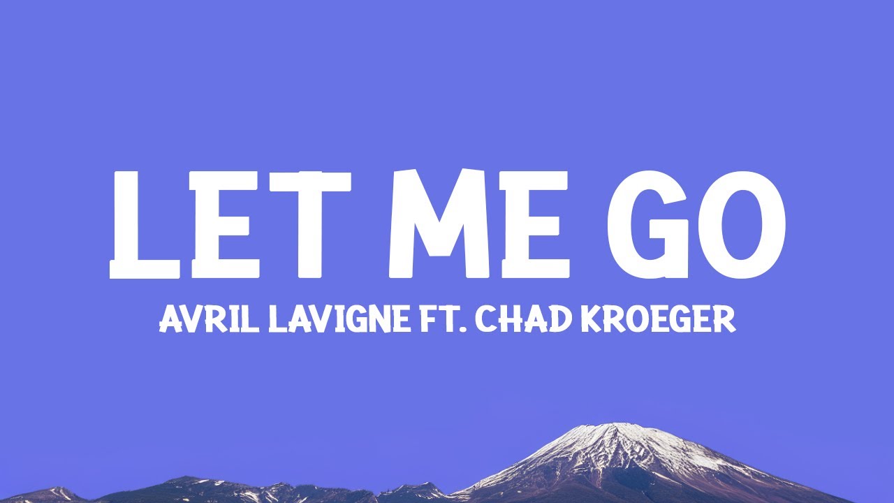 @AvrilLavigne - Let Me Go (Lyrics) ft. Chad Kroeger - YouTube