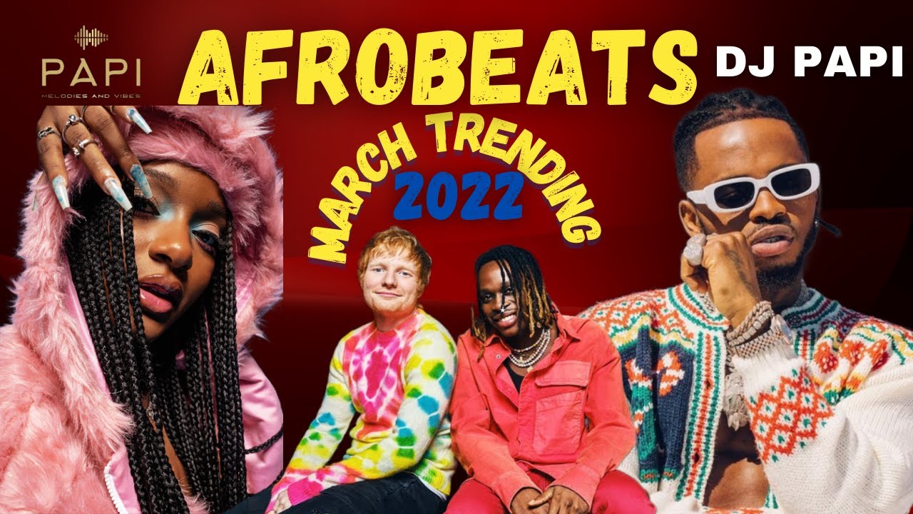 DJ PAPI TOP AFROBEAT AMAPIANO MIX MARCH TRENDING PLAYBOY, TRENCHES, NO ...