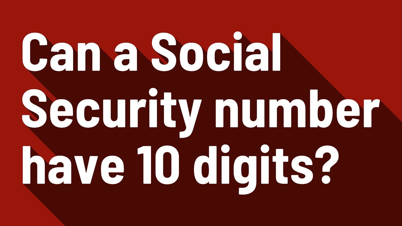 Can A Social Security Number Have 10 Digits YouTube can-a-social-security-number-have-10-digits-youtube
