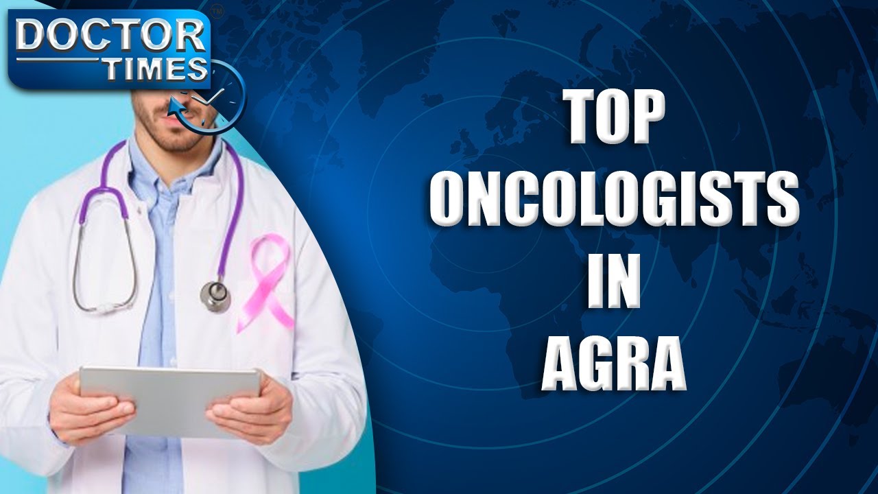 TOP ONCOLOGISTS IN AGRA - YouTube