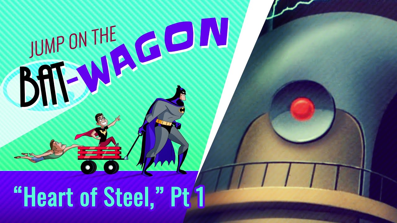 Jump on the Bat-Wagon | 039. Heart of Steel, Pt 1 (or Squeezin' the ...