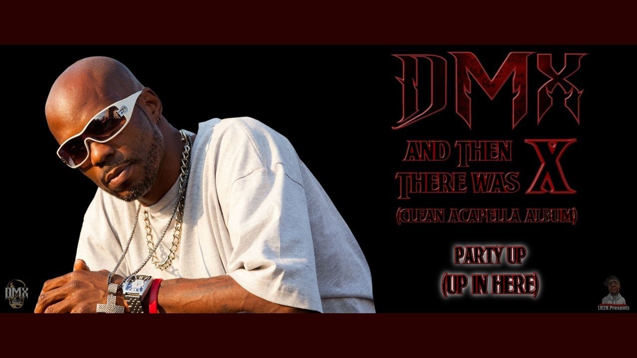 DMX "And Then There Was X" Clean Acapella Album | Party Up (Up In Here ...