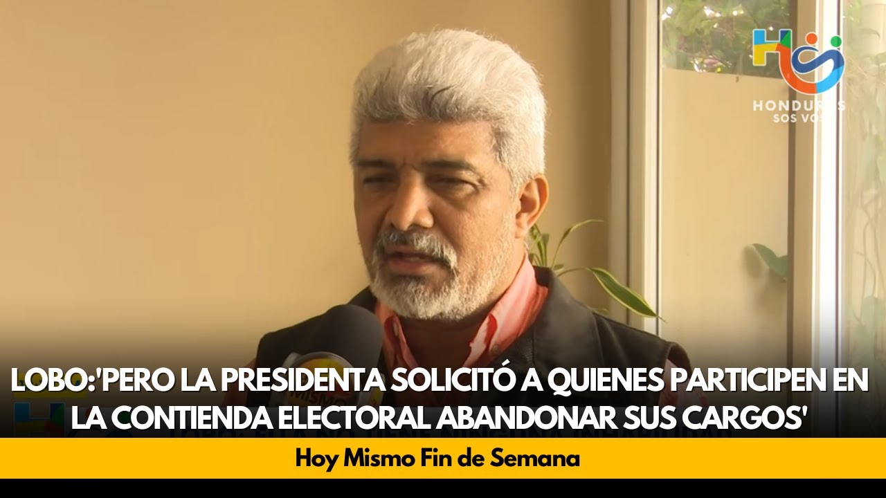 Lobo:'La presidenta solicitó a quienes participen en la contienda ...