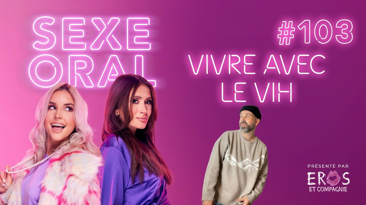 Sexe Oral 103 Vivre Avec Le Vih Avec Eric Youtube