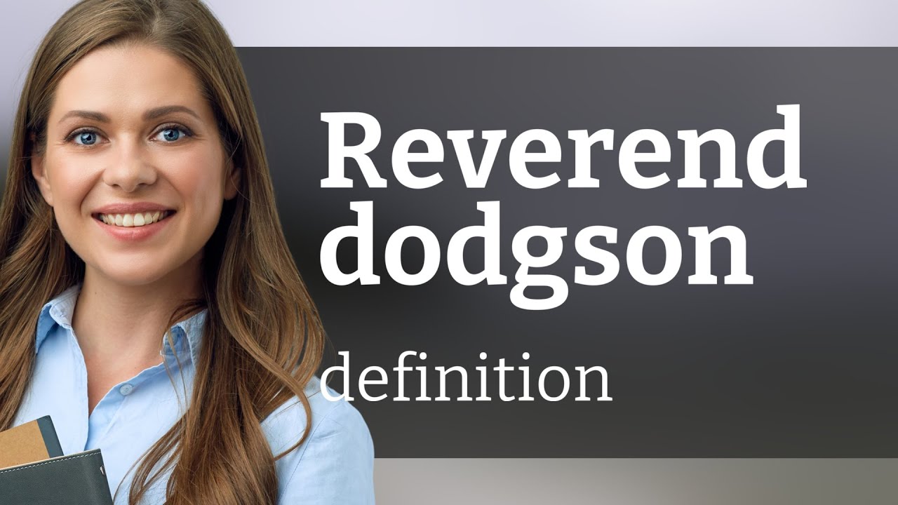 Reverend dodgson | definition of REVEREND DODGSON - YouTube