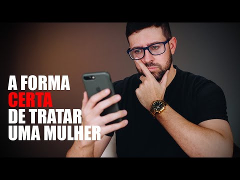Como Tratar uma Mulher da Forma Certa