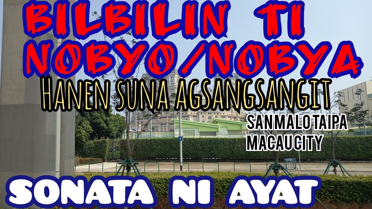 BILBILIN TI NOBYO /NOBYA HANIN SUNA AGSANGSANGIT ,SAN MALO TO TAIPA ...