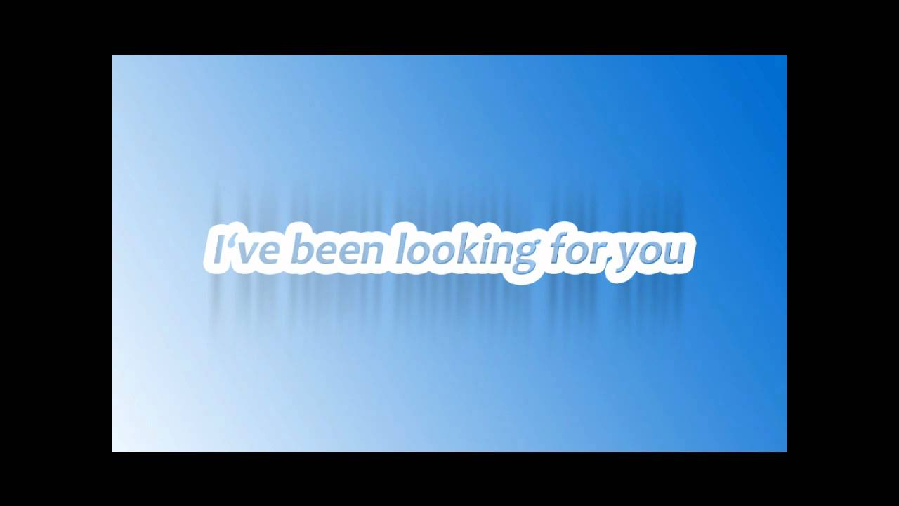 I ve Been Looking For You YouTube i-ve-been-looking-for-you-youtube