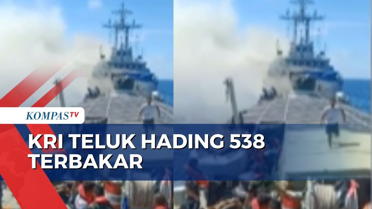 KRI Teluk Hading 538 Terbakar, 62 Kru dan 57 Penumpang Selamat dan Berhasil Dievakuasi! - YouTube