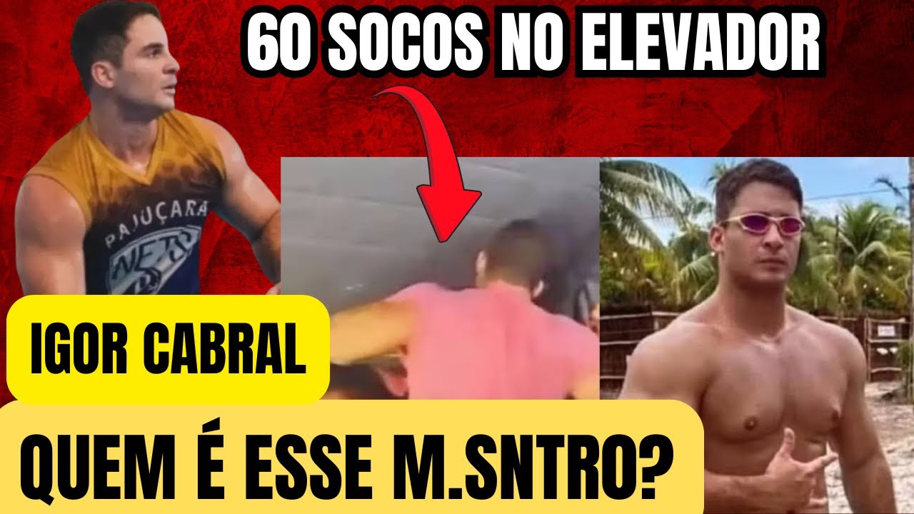 O M0NSTR0 DO ELEVADOR: 60 SOCOS, MENTIRAS, E UMA VIDA DUPLA – QUEM É IGOR CABRAL? - YouTube