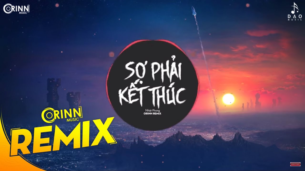 Sợ Phải Kết Thúc (Orinn Remix) - Nhật Phong | Nhạc Trẻ Remix Căng Cực ...